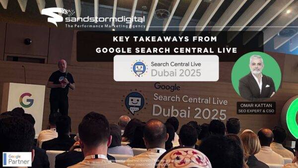 Key Takeaways: Google Search Central Live Dubai 2025 | Sandstorm Digital